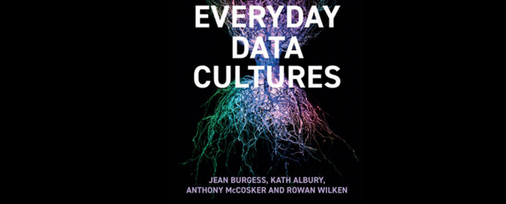 New book: Everyday Data Cultures - ARC Centre of Excellence for ...