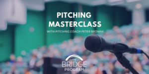 Pitching Masterclass with pitching coach Peter Browne - The Bridge Program