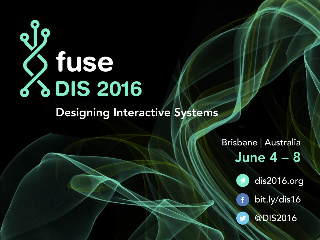 Designing Interactive Systems (DIS’16): Early Bird closes 8 May - QUT ...