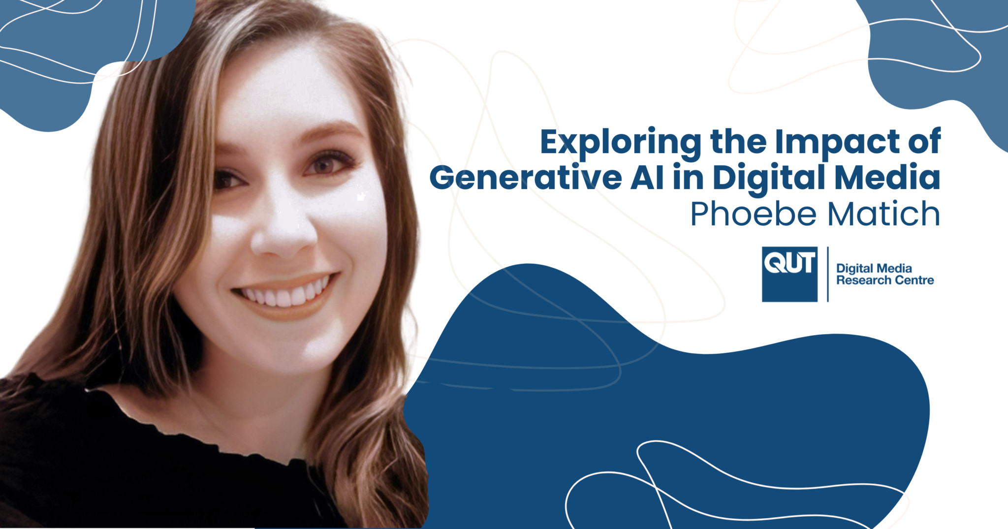 Exploring the Impact of Generative AI in Digital Media, with DMRC HDR Phoebe Matich - QUT ...