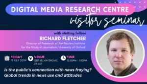 DMRC Visitor Seminar: Dr. Richard Fletcher - QUT Digital Media Research ...