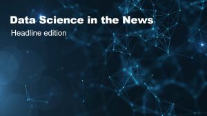 Data Science in the News: headline edition - QUT Centre for Data Science